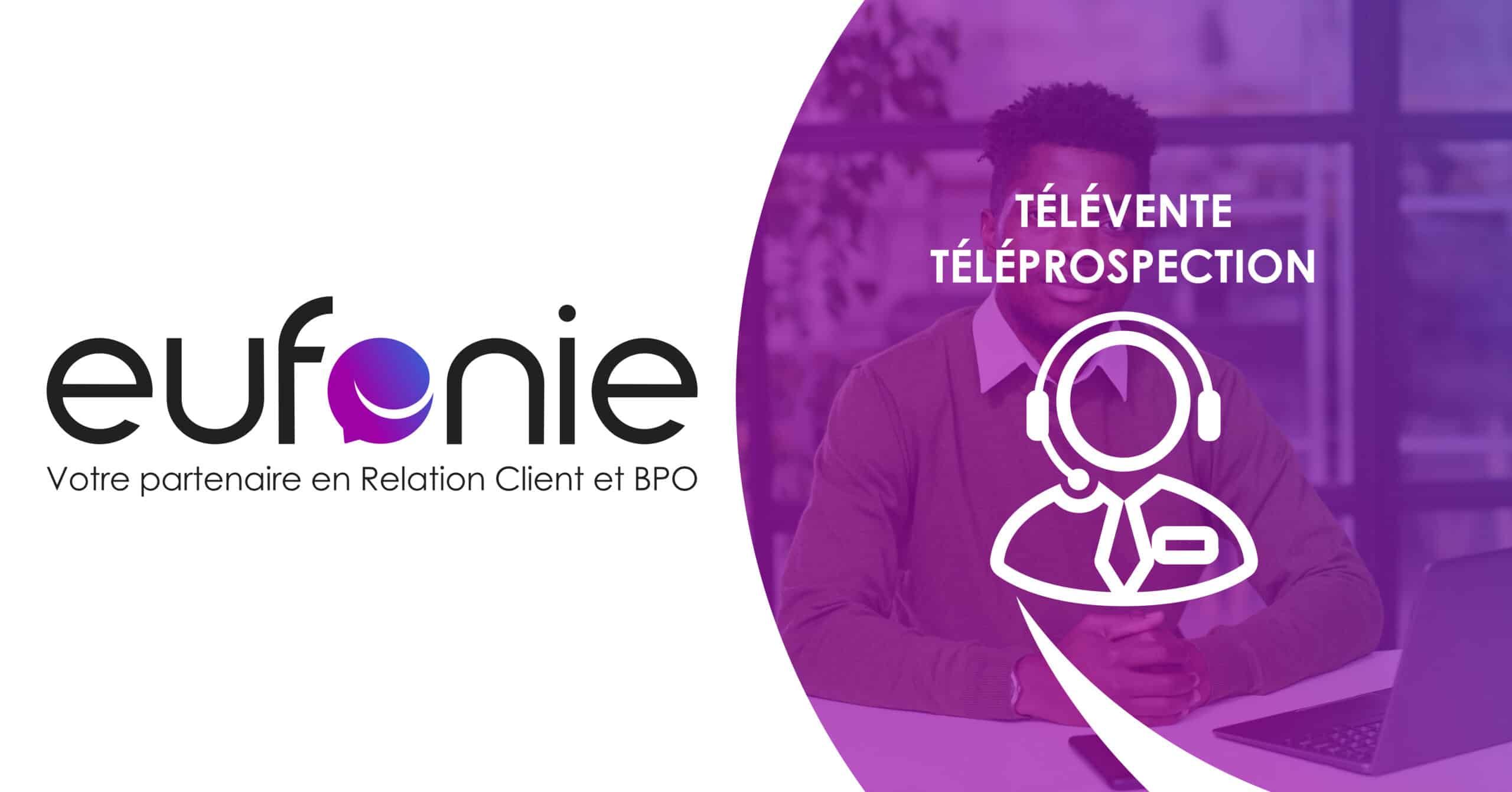 Eufonie - Votre spécialiste en Télévente / Téléprospection